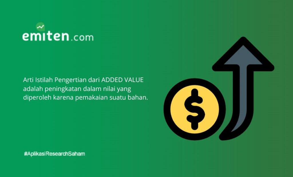 Arti Penjelasan, Makna Pengertian ADDED VALUE, Nilai Tambah adalah