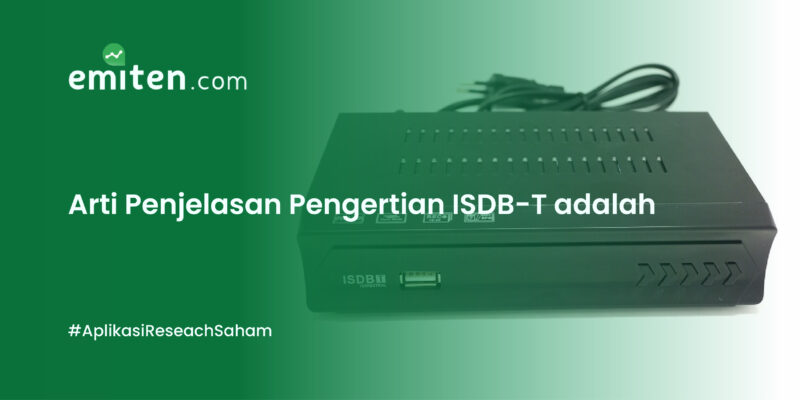 Arti Penjelasan Pengertian ISDB-T adalah